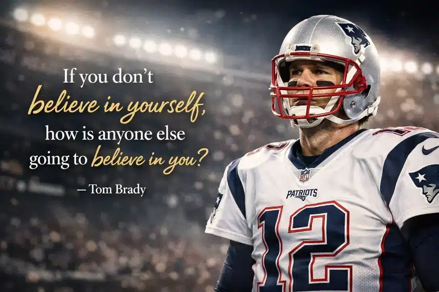 85+ Tom Brady Quote Collection for Motivation and Mindset
